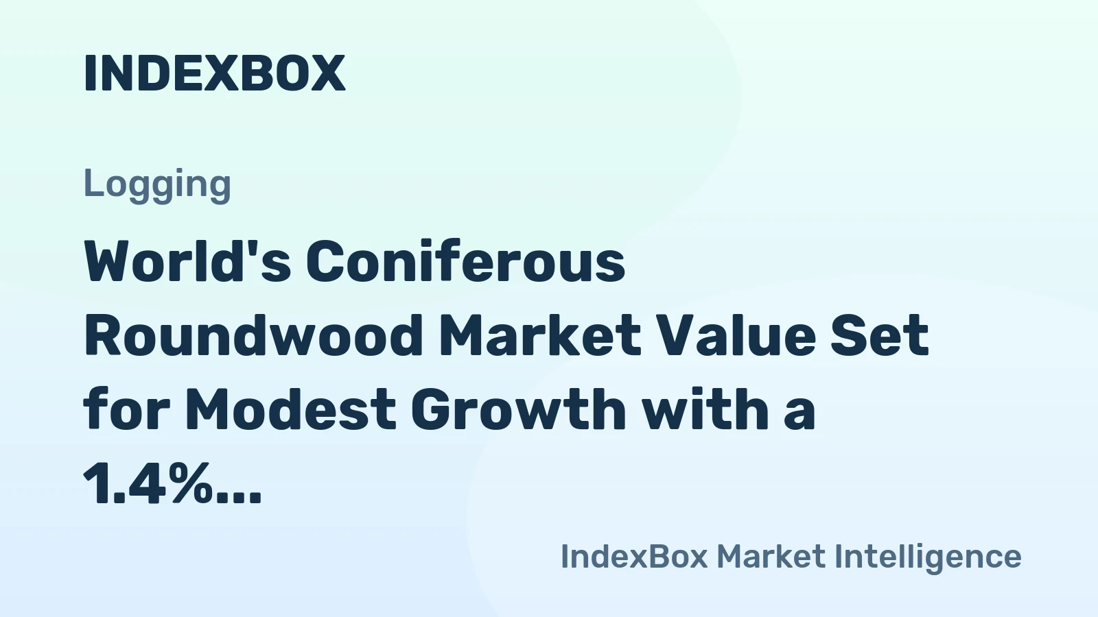World's Coniferous Roundwood Market Value Set for Modest Growth with a 1.4% CAGR Through 2035