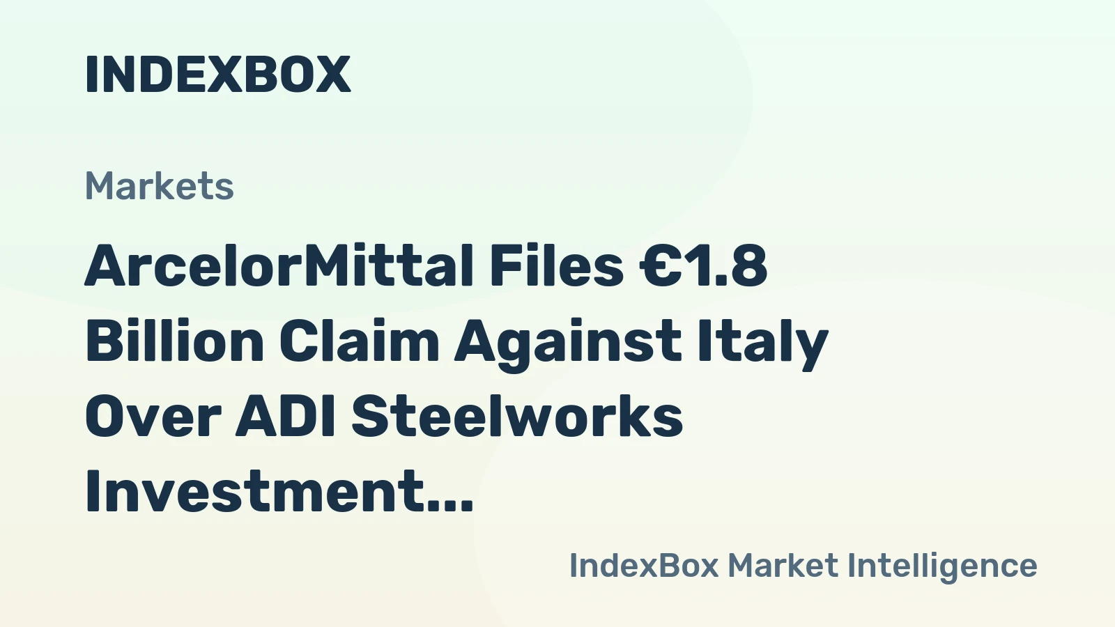 ArcelorMittal Files €1.8 Billion Claim Against Italy Over ADI Steelworks Investment