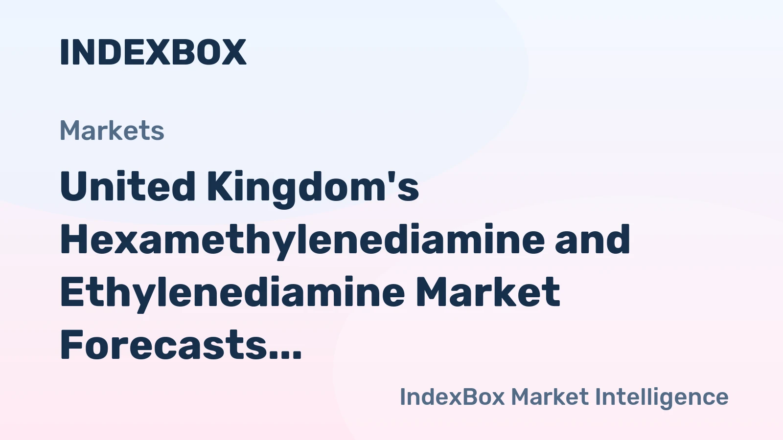 United Kingdom's Hexamethylenediamine and Ethylenediamine Market Forecasts Modest Volume Growth With Stronger Value Expansion