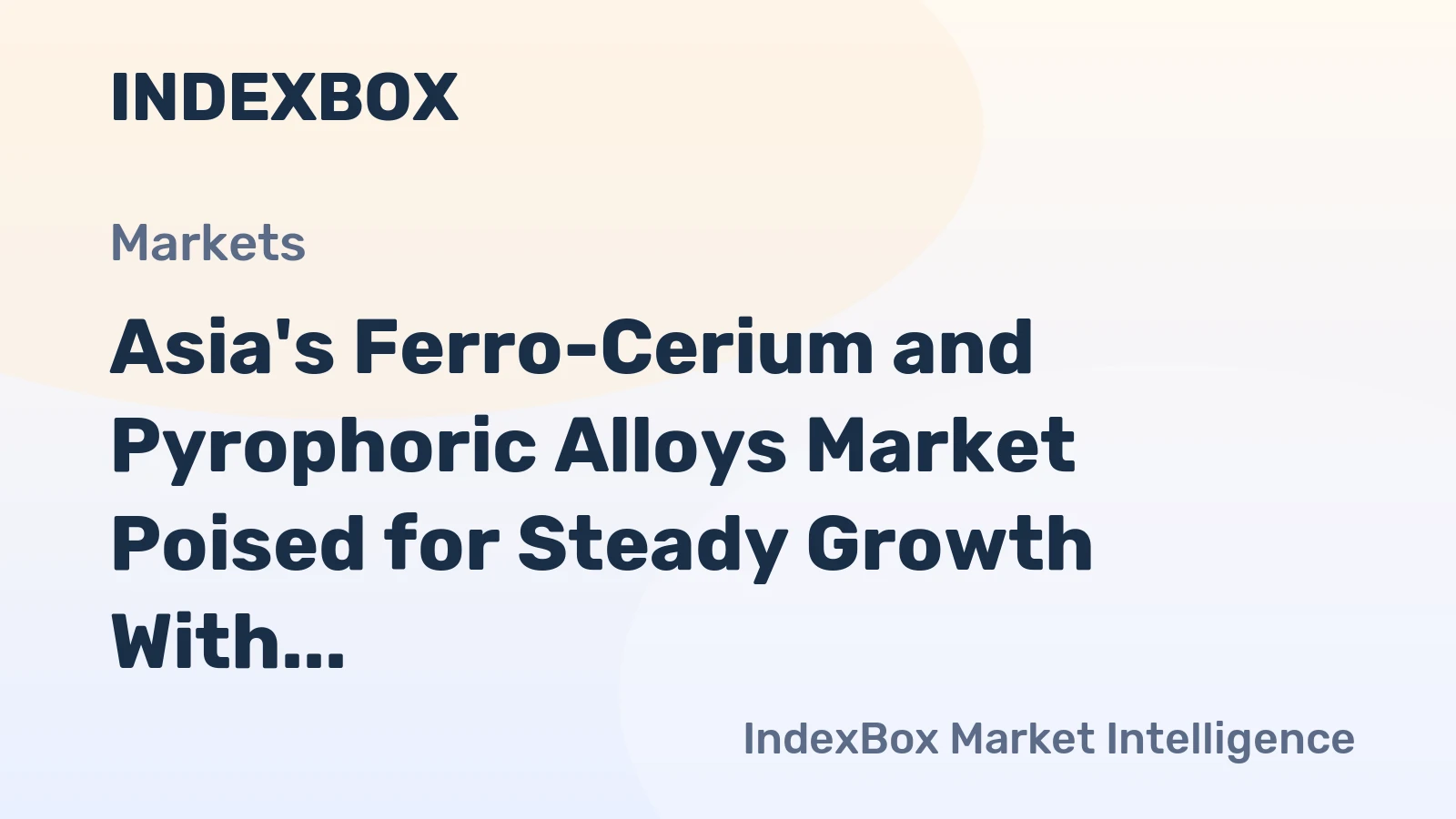 Asia's Ferro-Cerium and Pyrophoric Alloys Market Poised for Steady Growth With 1.5% CAGR