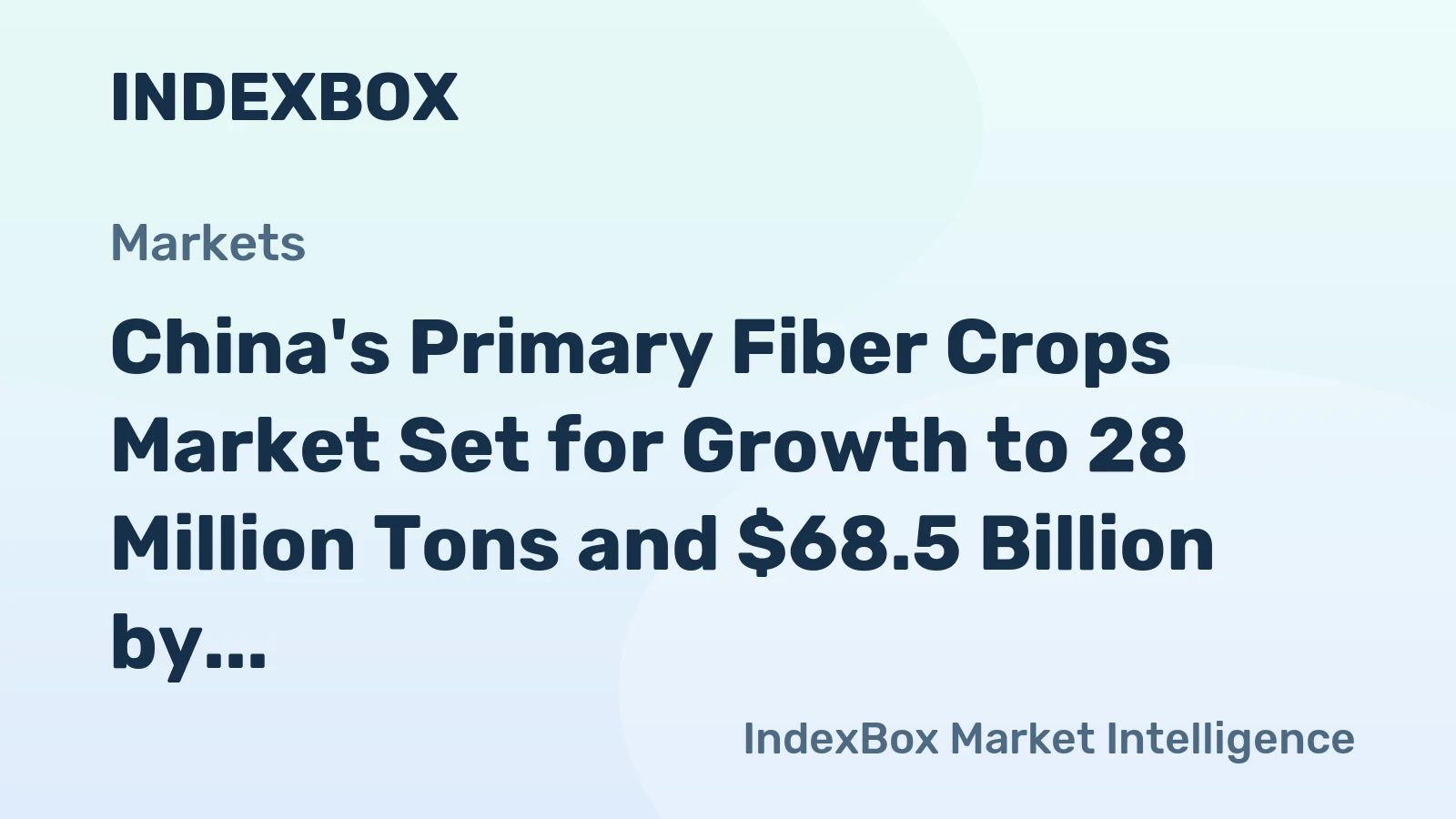 China's Primary Fiber Crops Market Set for Growth to 28 Million Tons and $68.5 Billion by 2035