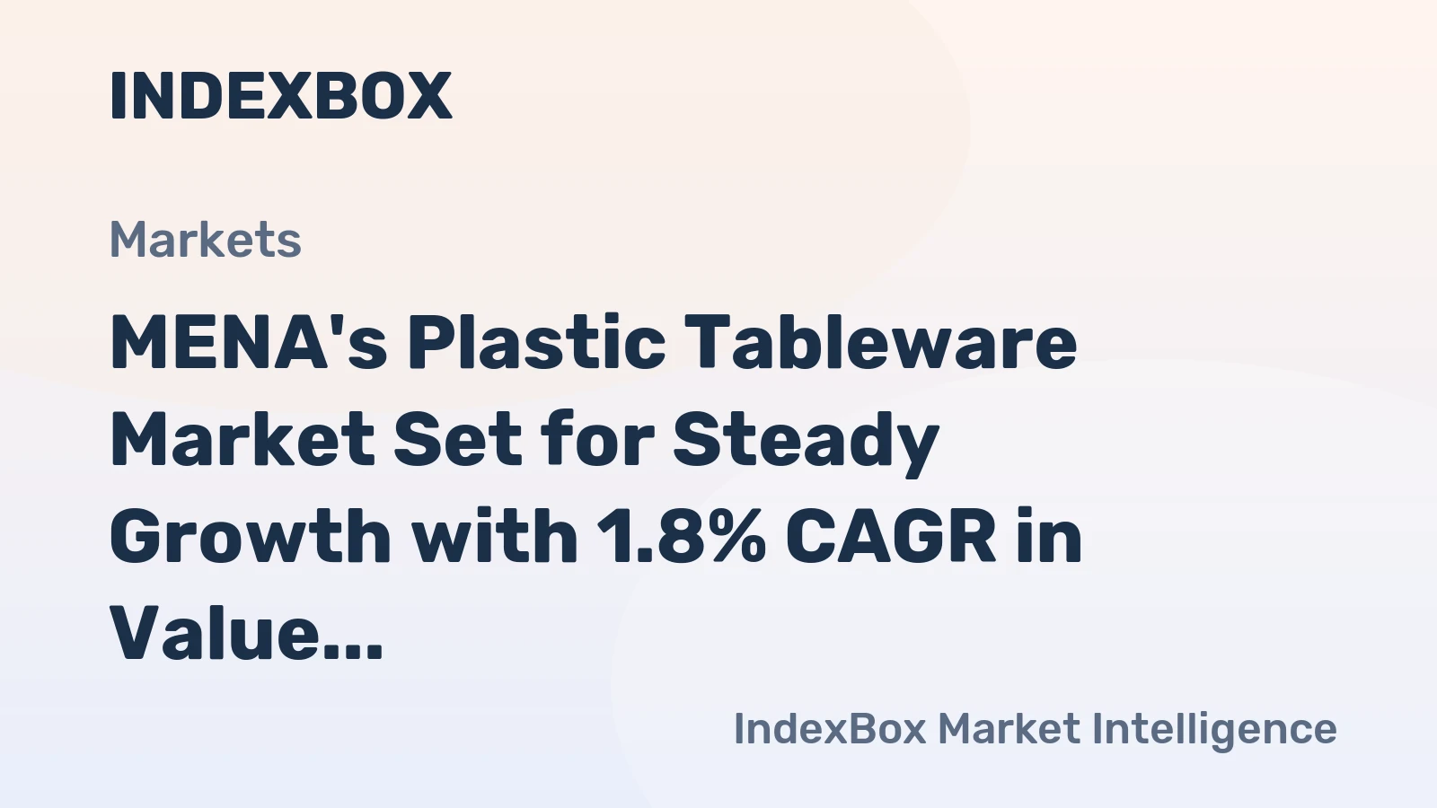 MENA's Plastic Tableware Market Set for Steady Growth with 1.8% CAGR in Value