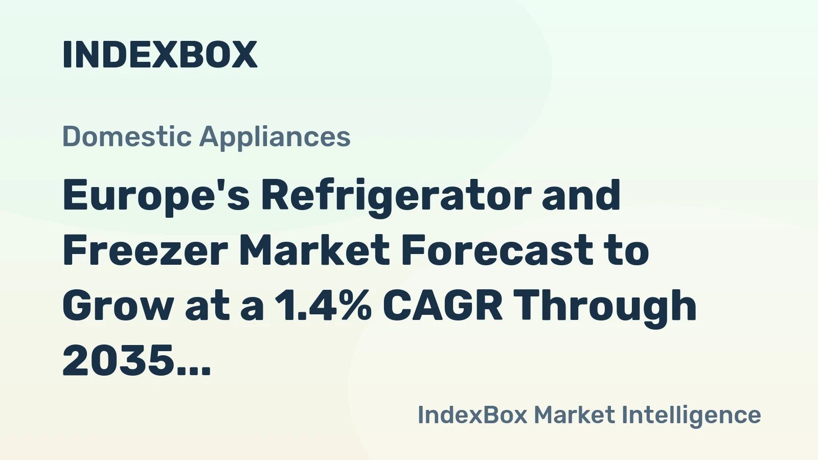Europe's Refrigerator and Freezer Market Forecast to Grow at a 1.4% CAGR Through 2035