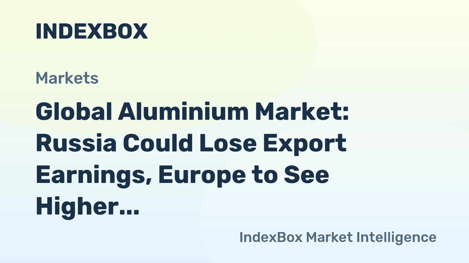 Global Aluminium Market: Russia Could Lose Export Earnings, Europe to See Higher Prices