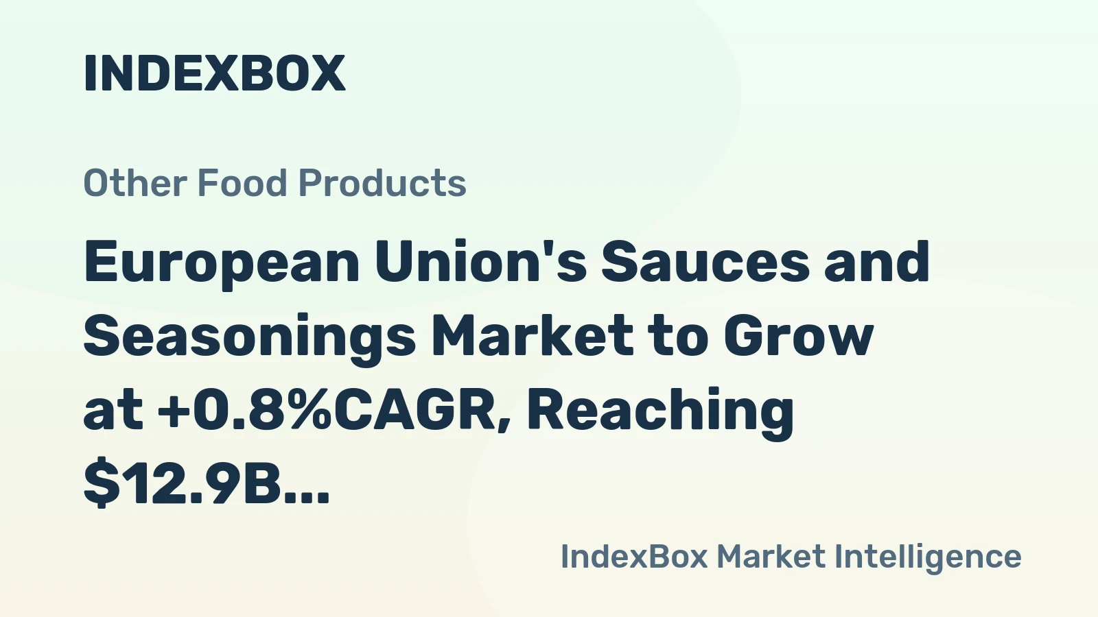 European Union's Sauces and Seasonings Market to Grow at +0.8%CAGR, Reaching $12.9B by 2035
