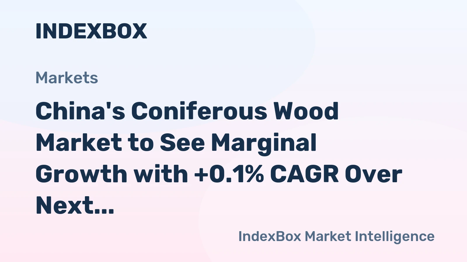 China's Coniferous Wood Market to See Marginal Growth with +0.1% CAGR Over Next Decade