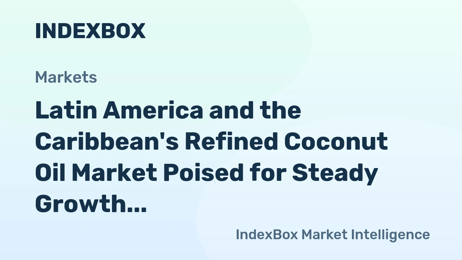 Latin America and the Caribbean's Refined Coconut Oil Market Poised for Steady Growth With a 2.2% CAGR in Value