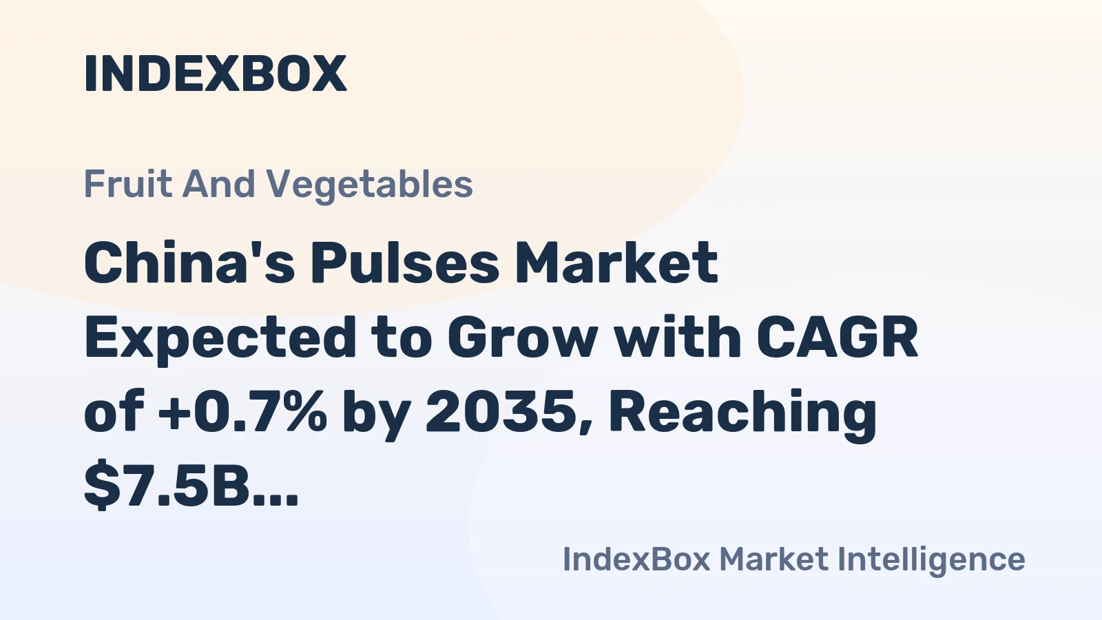 China's Pulses Market Expected to Grow with CAGR of +0.7% by 2035, Reaching $7.5B in Value