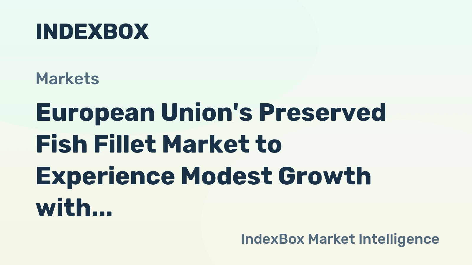 European Union's Preserved Fish Fillet Market to Experience Modest Growth with Expected CAGR of +1.4% from 2024 to 2035