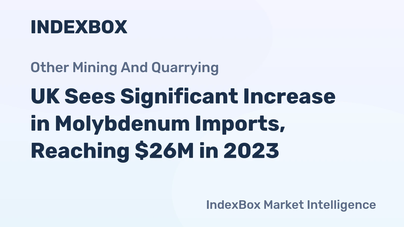 UK Sees Significant Increase in Molybdenum Imports, Reaching $26M in 2023
