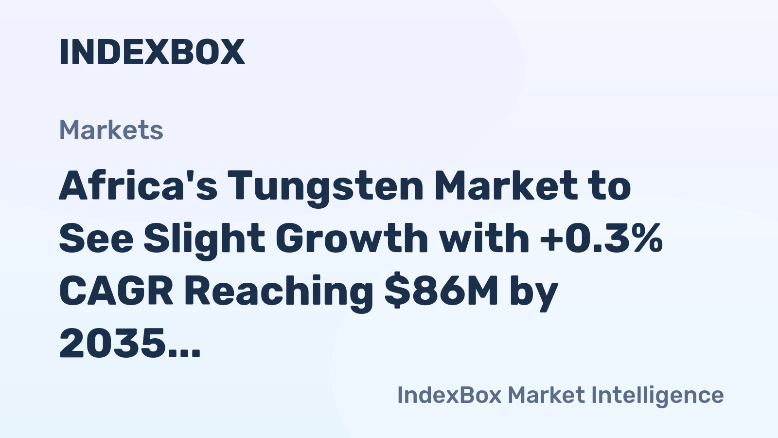 Africa's Tungsten Market to See Slight Growth with +0.3% CAGR Reaching $86M by 2035