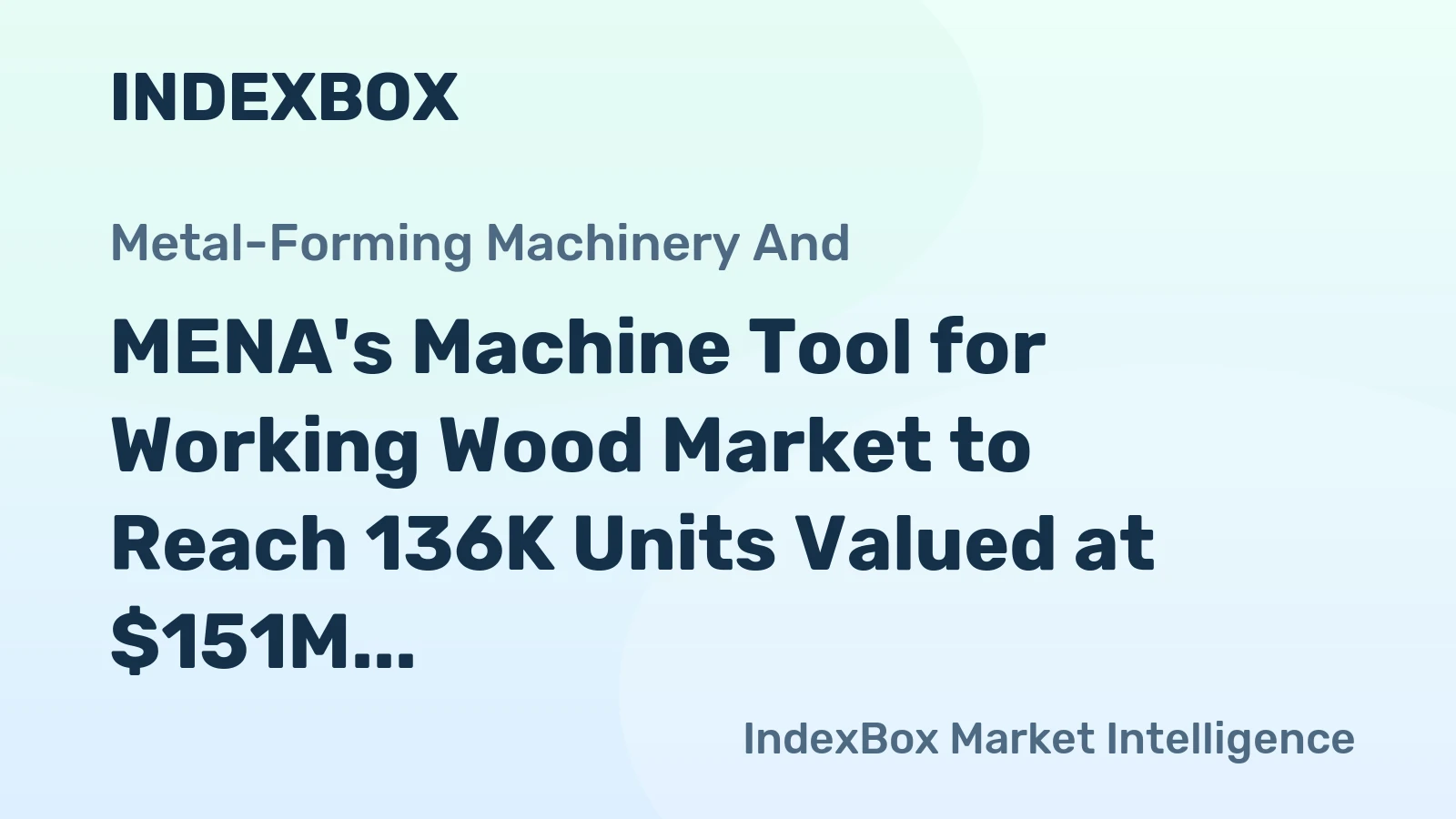 MENA's Machine Tool for Working Wood Market to Reach 136K Units Valued at $151M by 2035