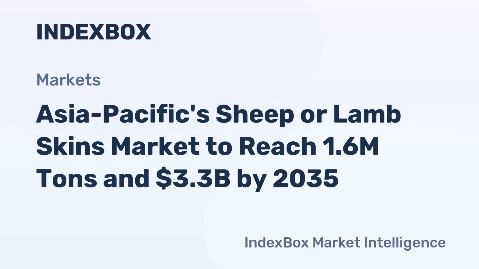 Asia-Pacific's Sheep or Lamb Skins Market to Reach 1.6M Tons and $3.3B by 2035