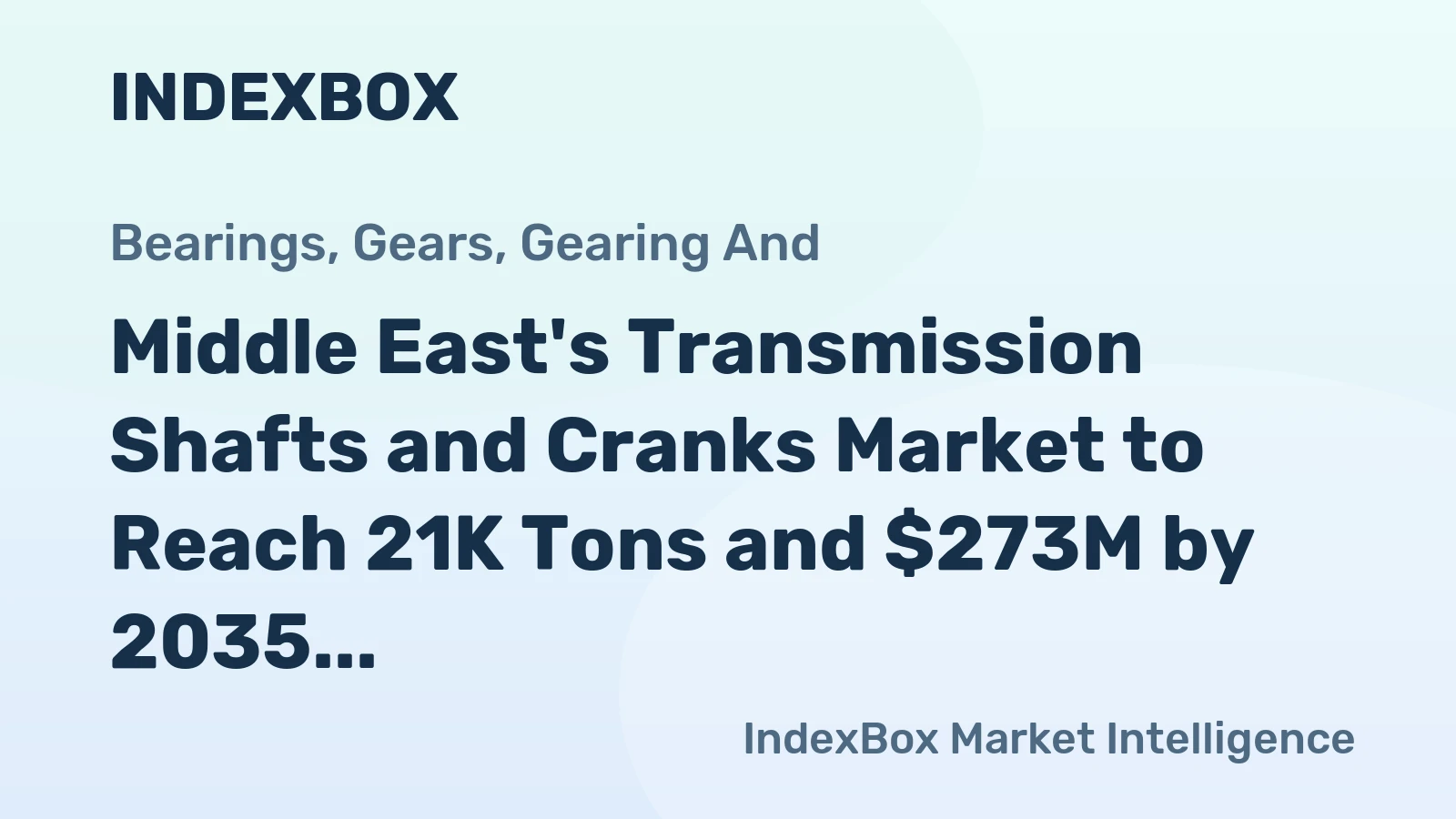 Middle East's Transmission Shafts and Cranks Market to Reach 21K Tons and $273M by 2035