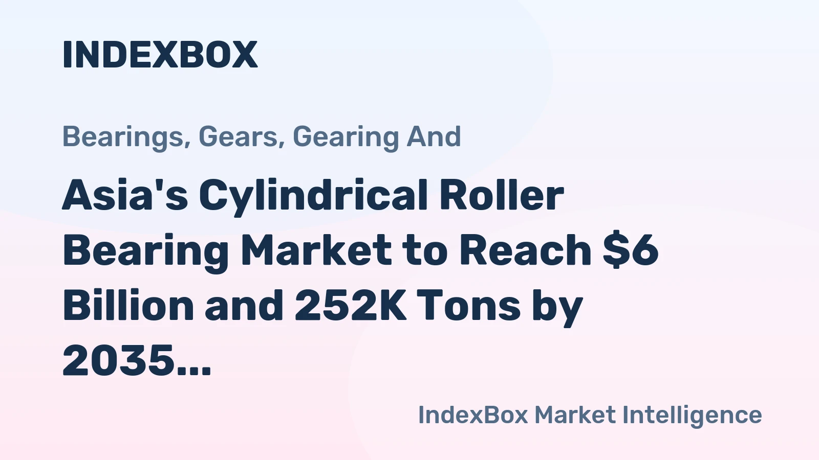 Asia's Cylindrical Roller Bearing Market to Reach $6 Billion and 252K Tons by 2035