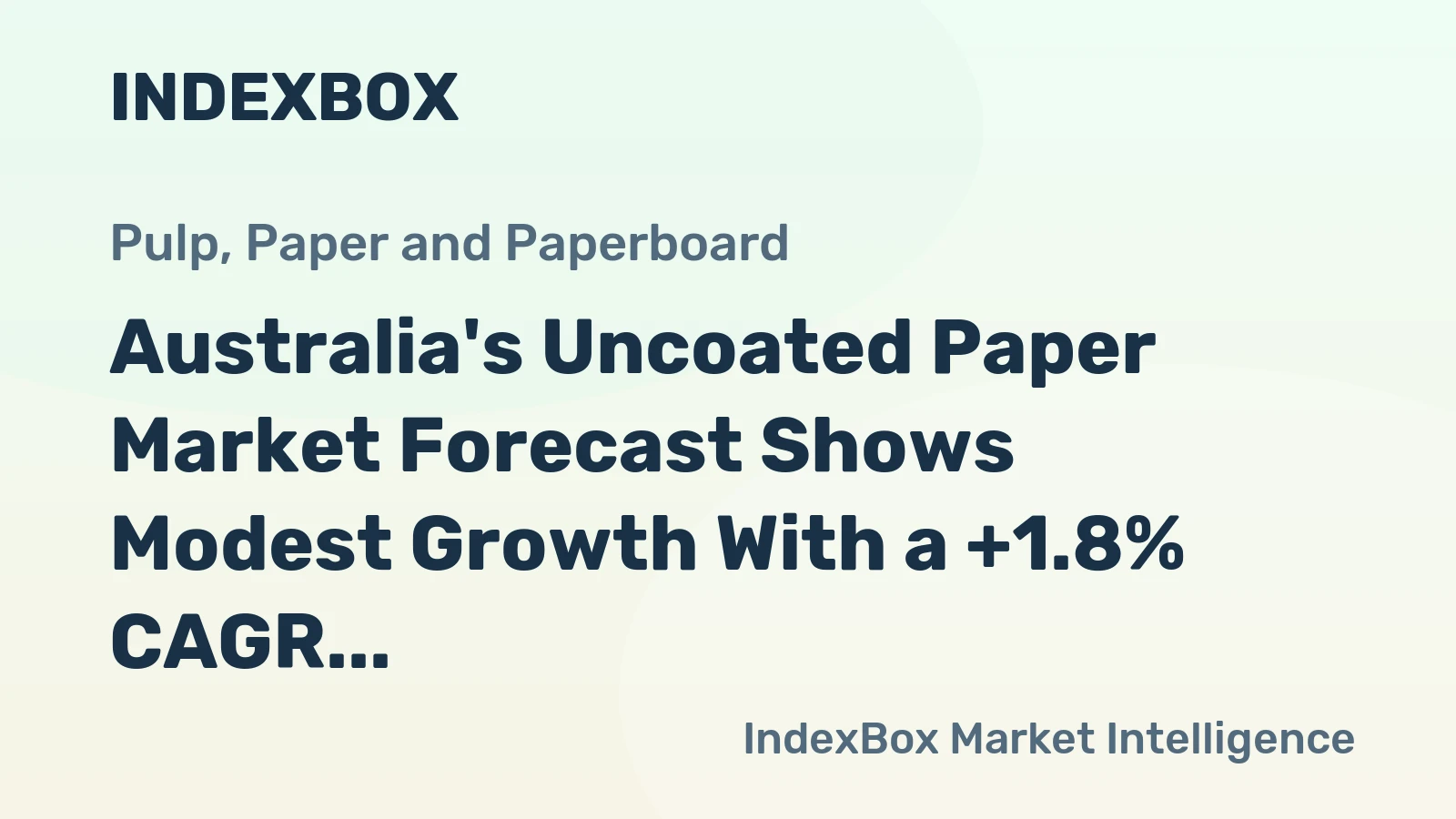 Australia's Uncoated Paper Market Forecast Shows Modest Growth With a +1.8% CAGR in Value