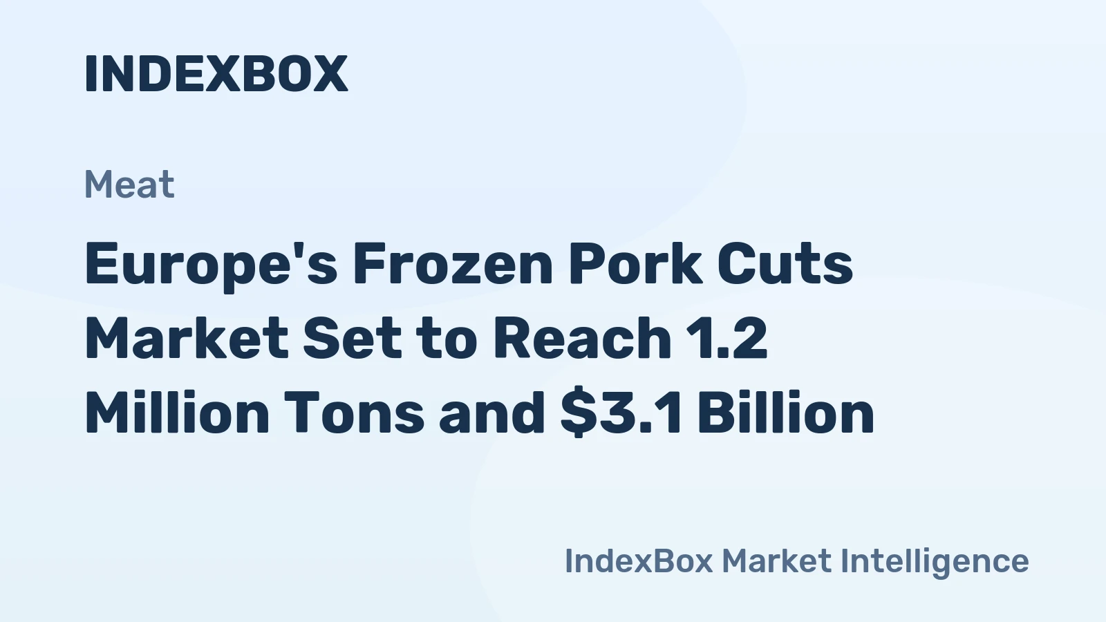Europe's Frozen Pork Cuts Market Set to Reach 1.2 Million Tons and $3.1 Billion