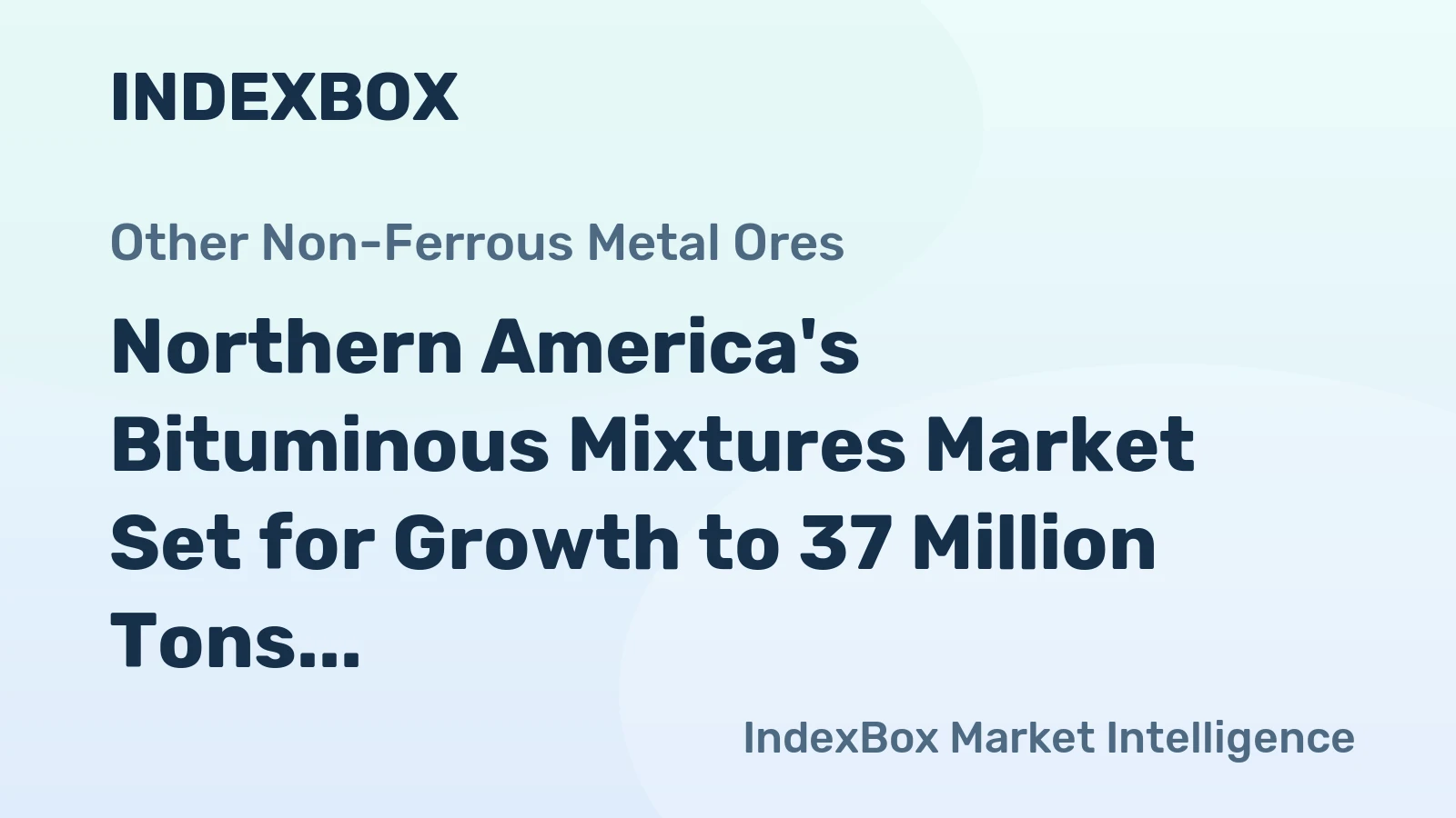 Northern America's Bituminous Mixtures Market Set for Growth to 37 Million Tons and $35.7 Billion