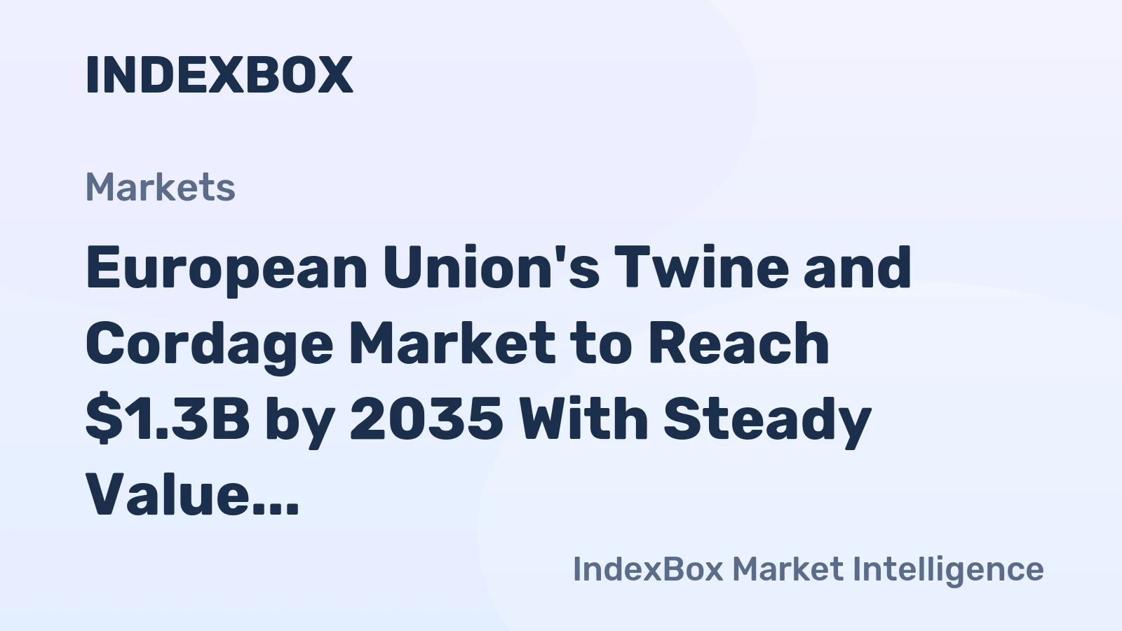 European Union's Twine and Cordage Market to Reach $1.3B by 2035 With Steady Value Growth