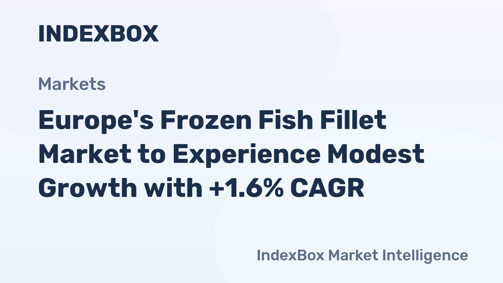 Europe's Frozen Fish Fillet Market to Experience Modest Growth with +1.6% CAGR