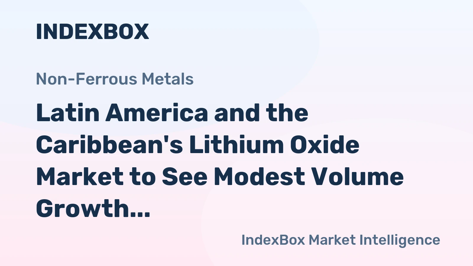 Latin America and the Caribbean's Lithium Oxide Market to See Modest Volume Growth Amid Surging Production and Exports