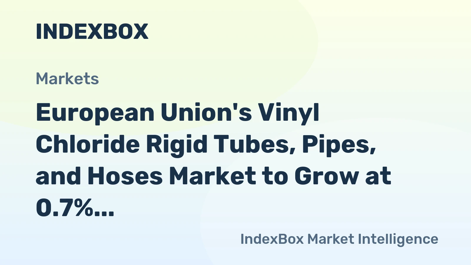 European Union's Vinyl Chloride Rigid Tubes, Pipes, and Hoses Market to Grow at 0.7% CAGR through 2035