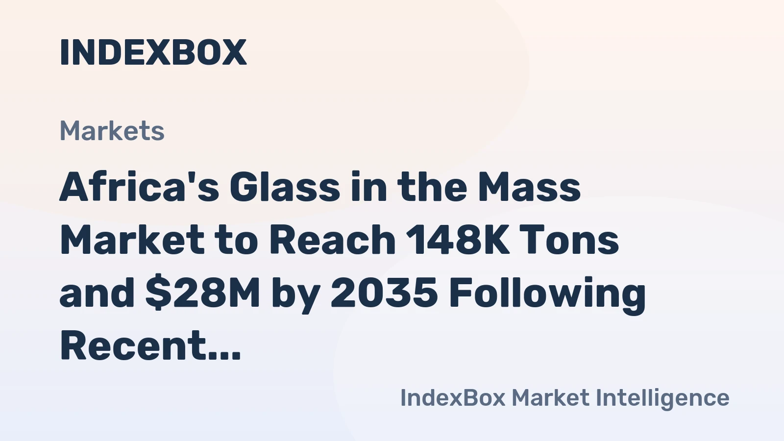 Africa's Glass in the Mass Market to Reach 148K Tons and $28M by 2035 Following Recent Contraction