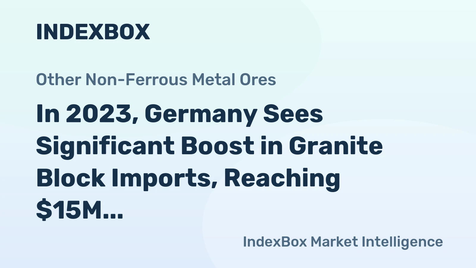 In 2023, Germany Sees Significant Boost in Granite Block Imports, Reaching $15M