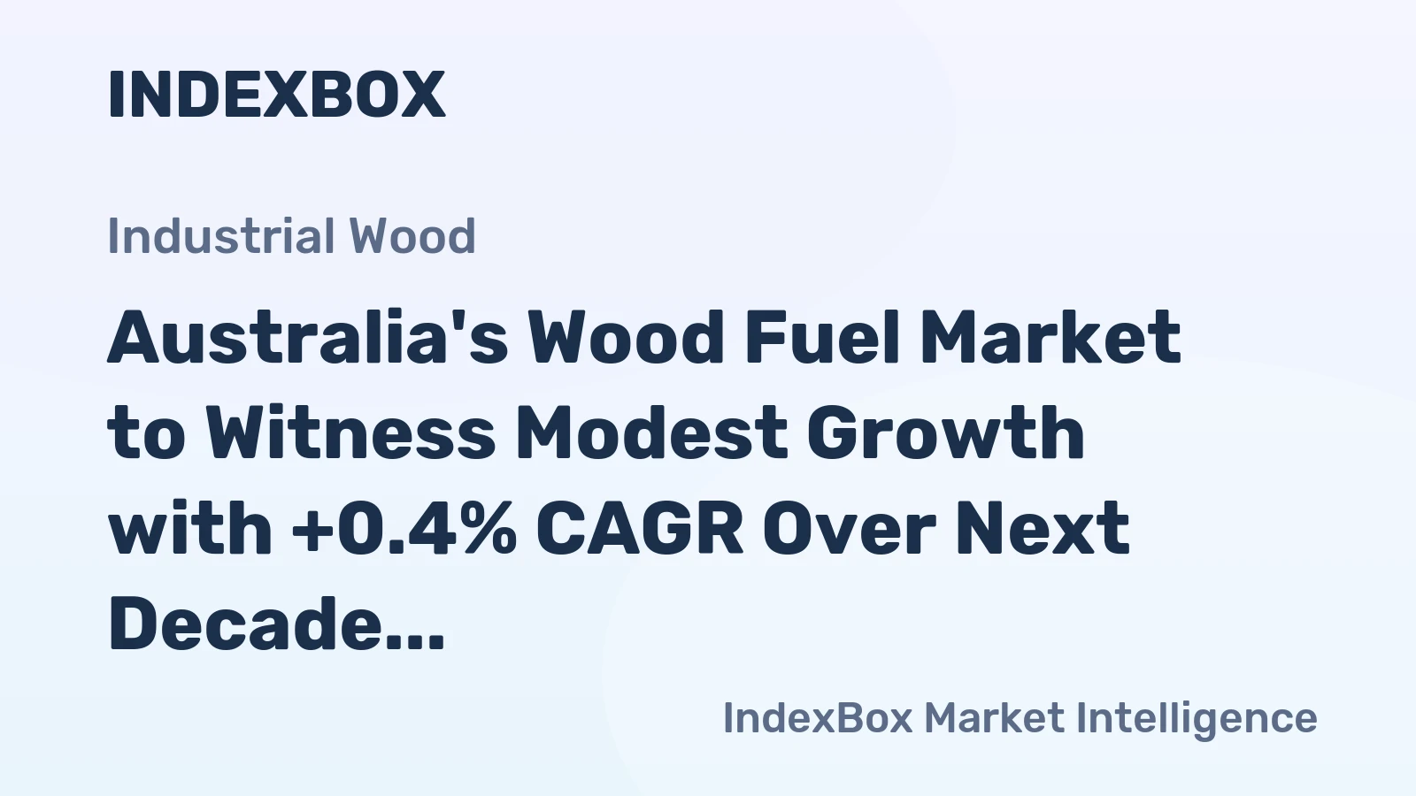Australia's Wood Fuel Market to Witness Modest Growth with +0.4% CAGR Over Next Decade