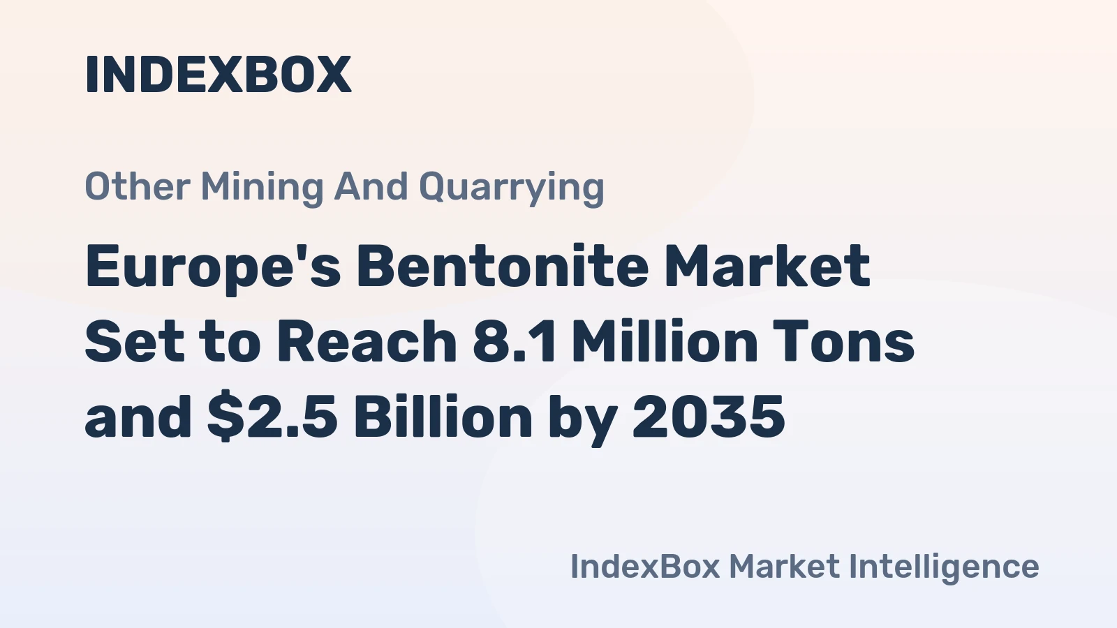 Europe's Bentonite Market Set to Reach 8.1 Million Tons and $2.5 Billion by 2035