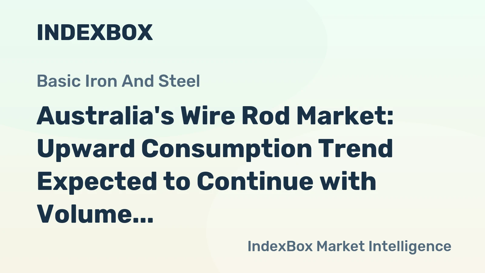 Australia's Wire Rod Market: Upward Consumption Trend Expected to Continue with Volume Reaching 1.7M Tons and Value Hitting $1.5B by 2035