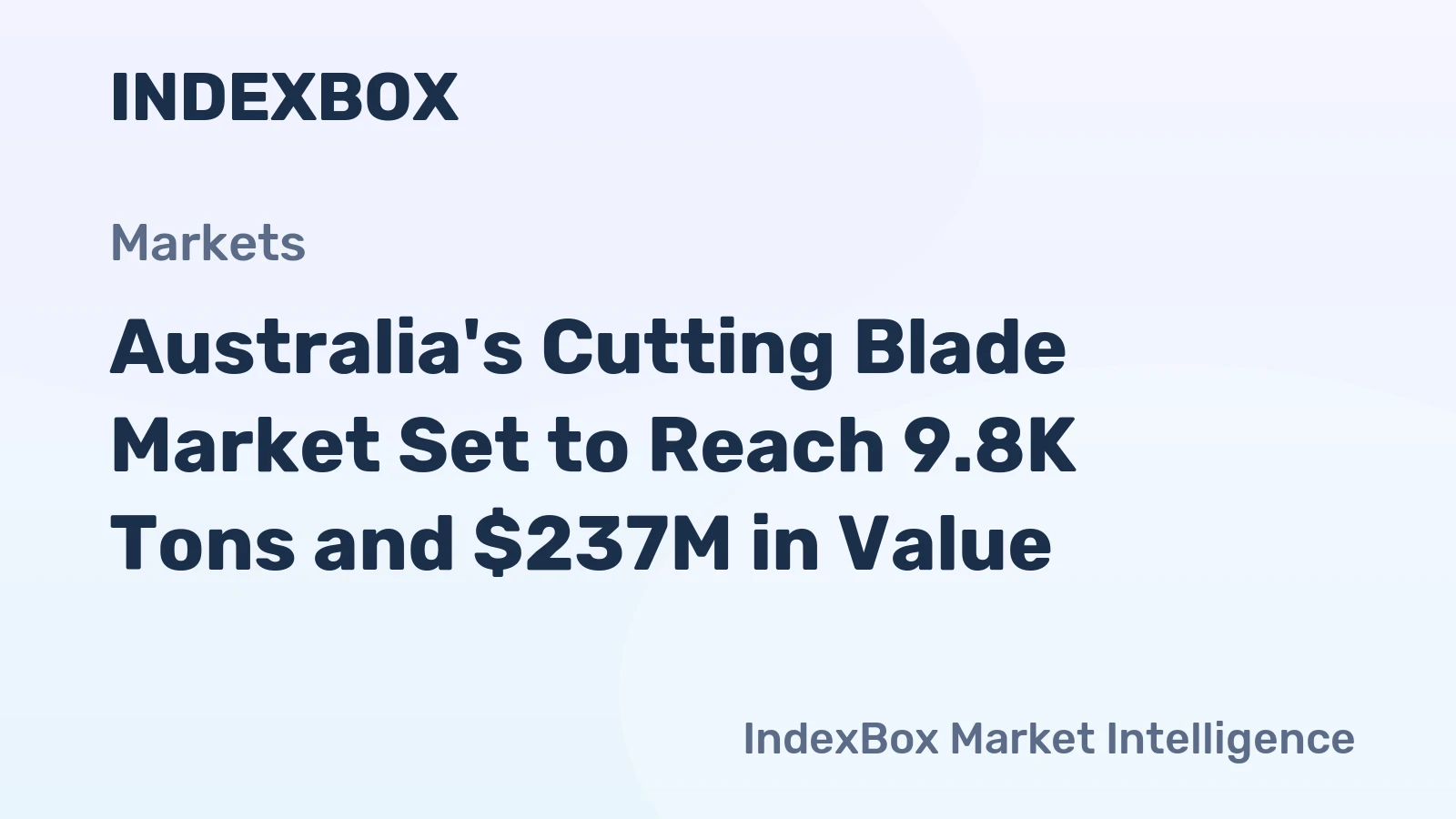 Australia's Cutting Blade Market Set to Reach 9.8K Tons and $237M in Value
