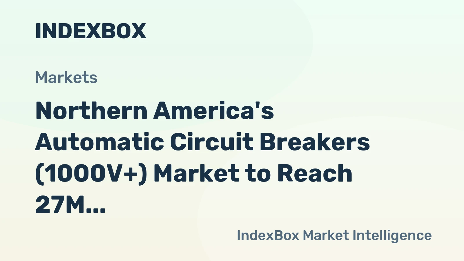Northern America's Automatic Circuit Breakers (1000V+) Market to Reach 27M Units and $955M Value by 2035