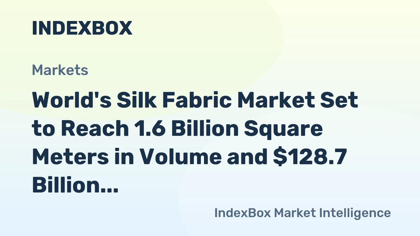 World's Silk Fabric Market Set to Reach 1.6 Billion Square Meters in Volume and $128.7 Billion in Value