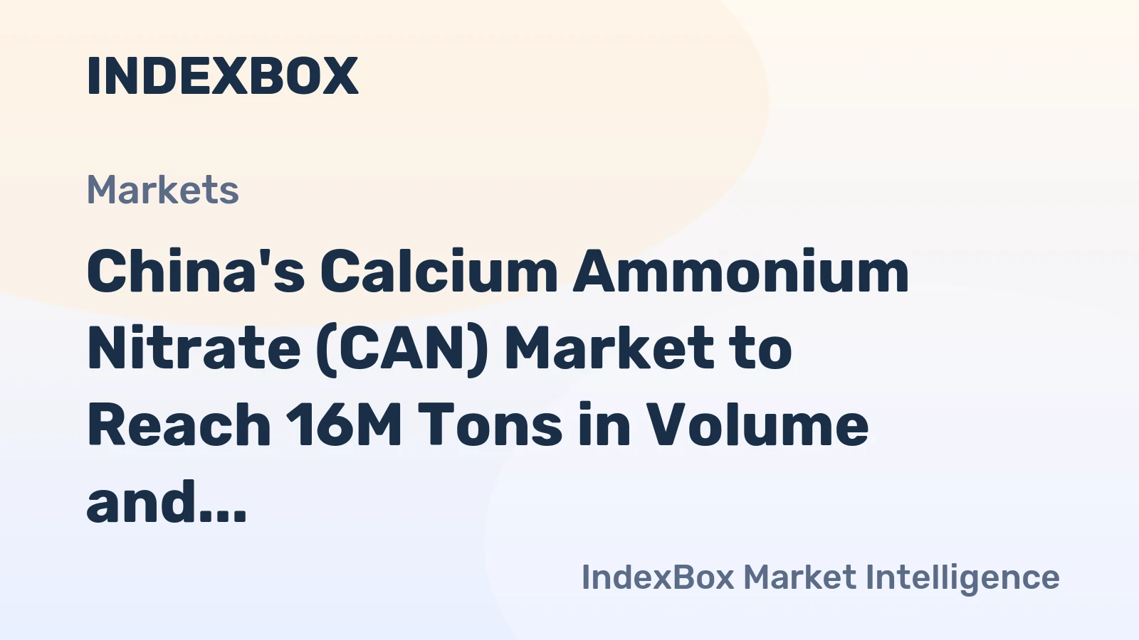 China's Calcium Ammonium Nitrate (CAN) Market to Reach 16M Tons in Volume and $5.4B in Value by 2035