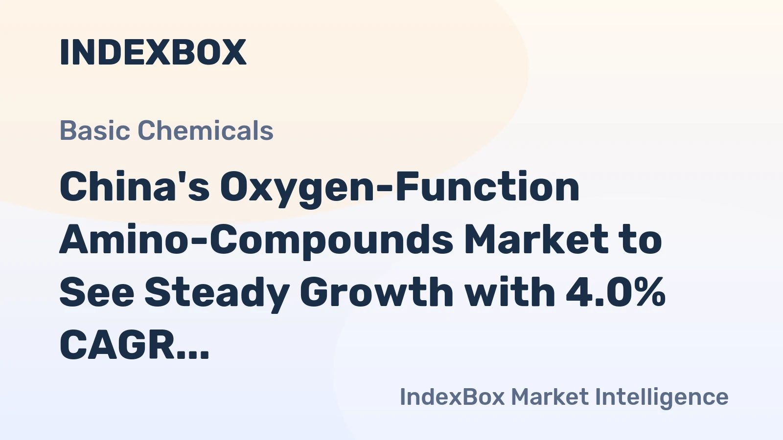 China's Oxygen-Function Amino-Compounds Market to See Steady Growth with 4.0% CAGR