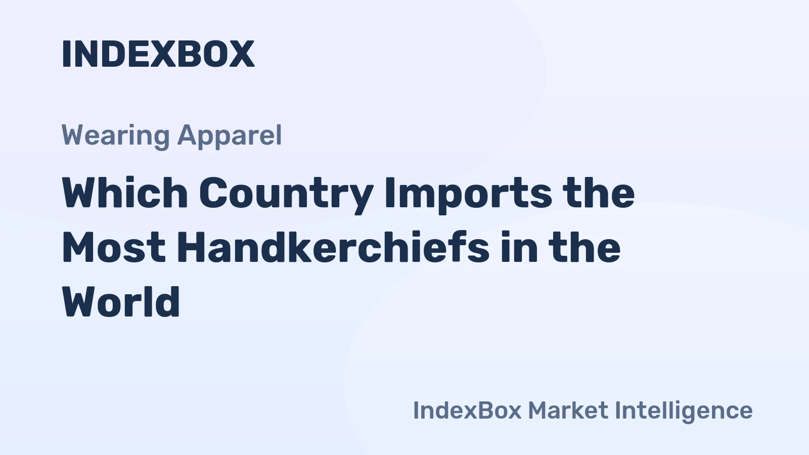 Which Country Imports the Most Handkerchiefs in the World?