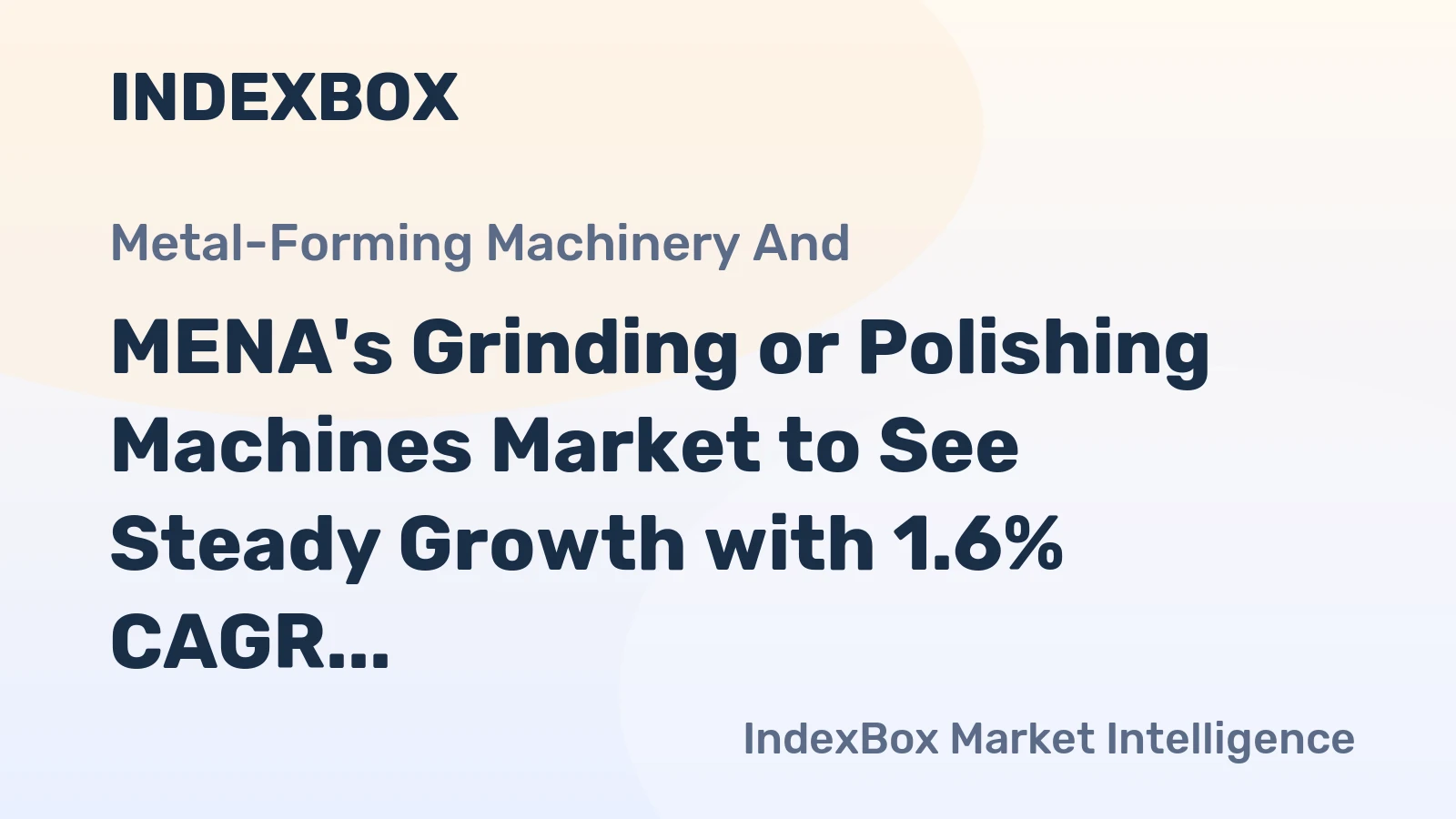 MENA's Grinding or Polishing Machines Market to See Steady Growth with 1.6% CAGR