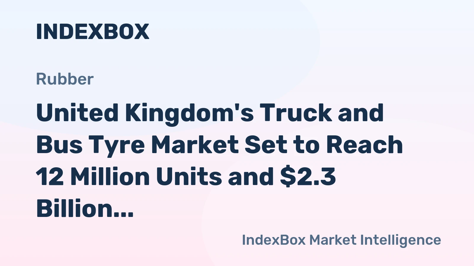 United Kingdom's Truck and Bus Tyre Market Set to Reach 12 Million Units and $2.3 Billion by 2035