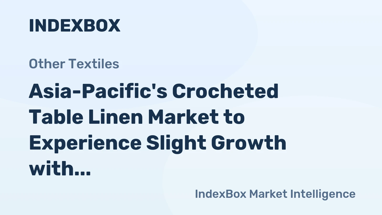 Asia-Pacific's Crocheted Table Linen Market to Experience Slight Growth with +0.5% CAGR over the Next Decade