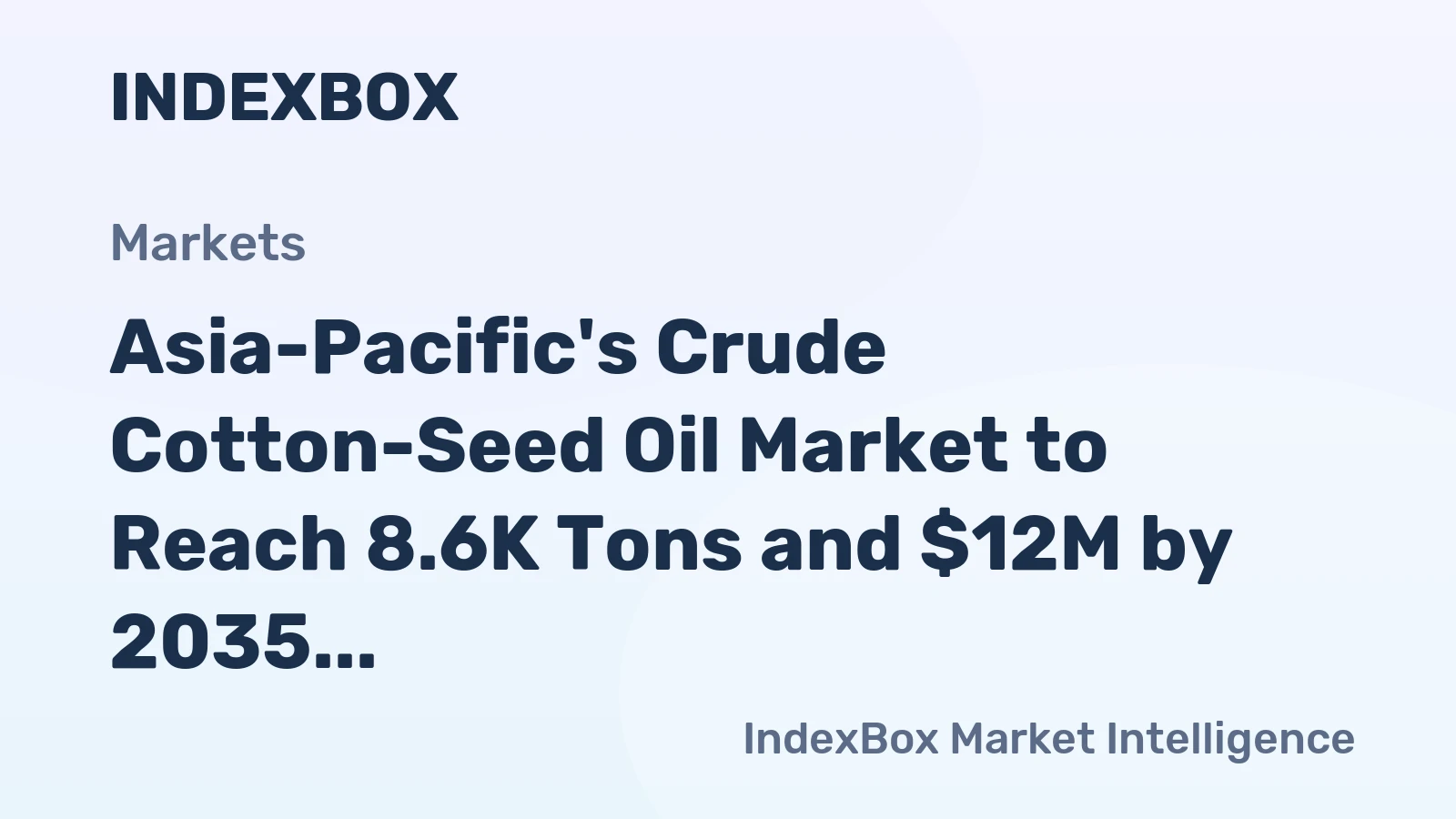 Asia-Pacific's Crude Cotton-Seed Oil Market to Reach 8.6K Tons and $12M by 2035