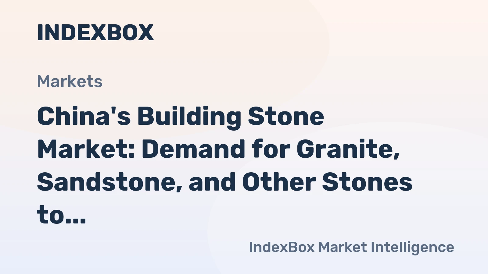 China's Building Stone Market: Demand for Granite, Sandstone, and Other Stones to Drive Market Volume to 300M Tons and Market Value to $17.4B by 2035