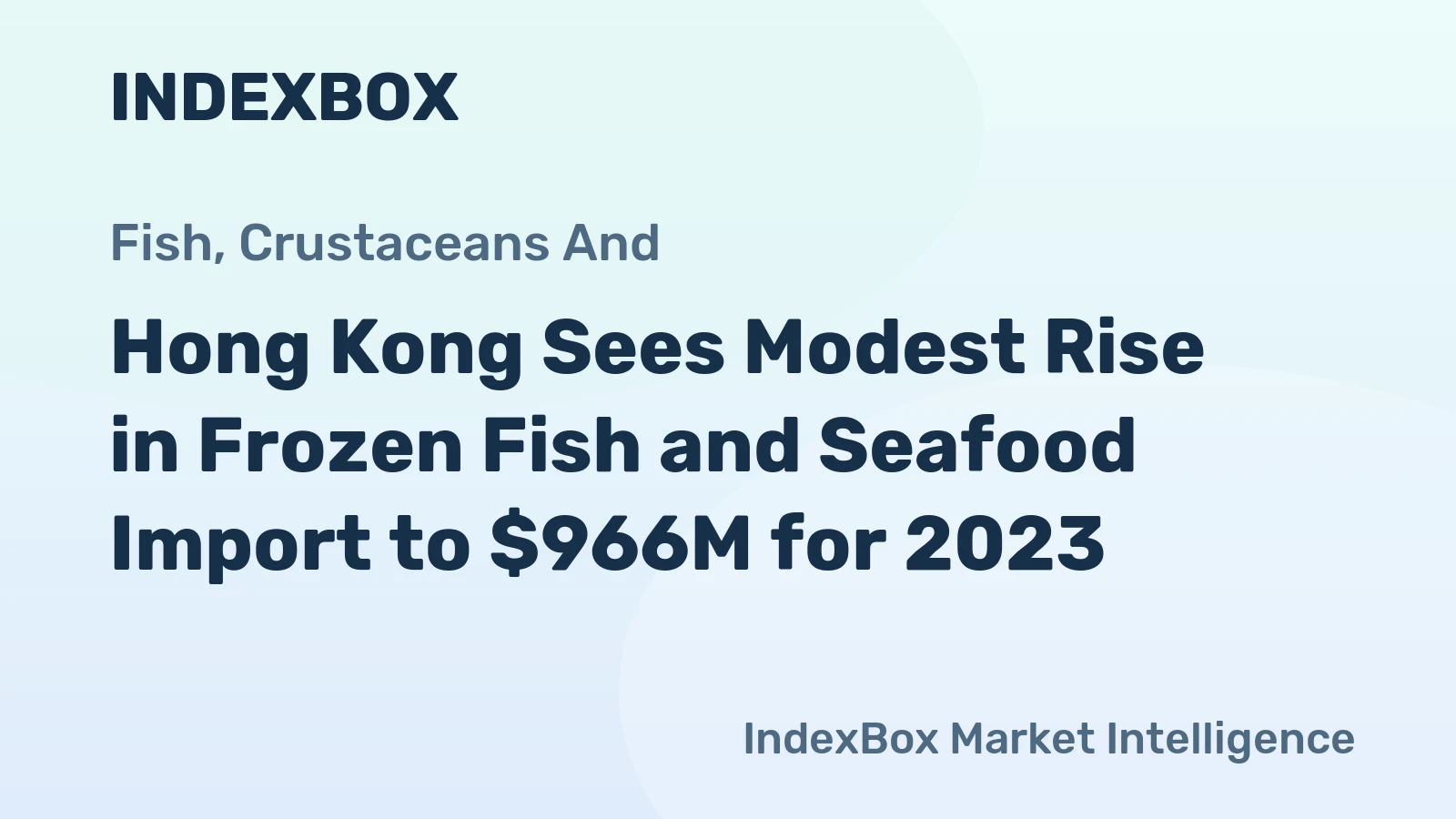 Hong Kong Sees Modest Rise in Frozen Fish and Seafood Import to $966M for 2023