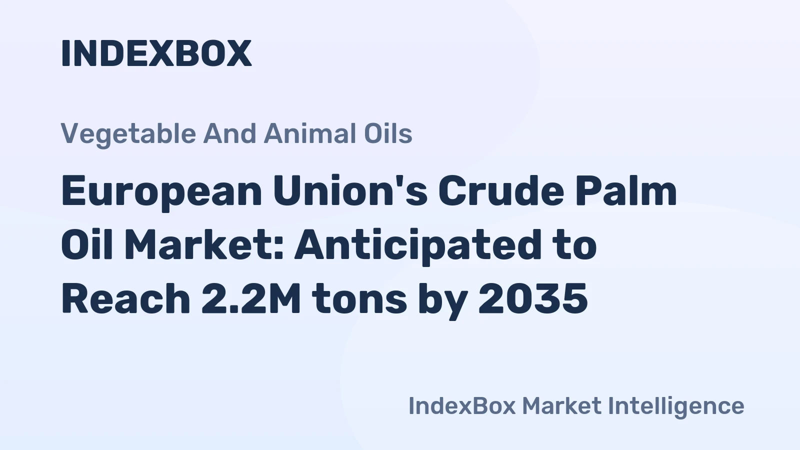 European Union's Crude Palm Oil Market: Anticipated to Reach 2.2M tons by 2035