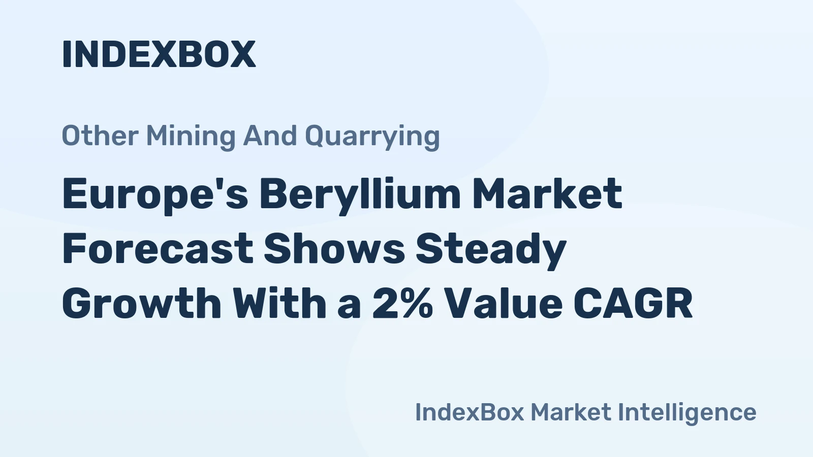 Europe's Beryllium Market Forecast Shows Steady Growth With a 2% Value CAGR