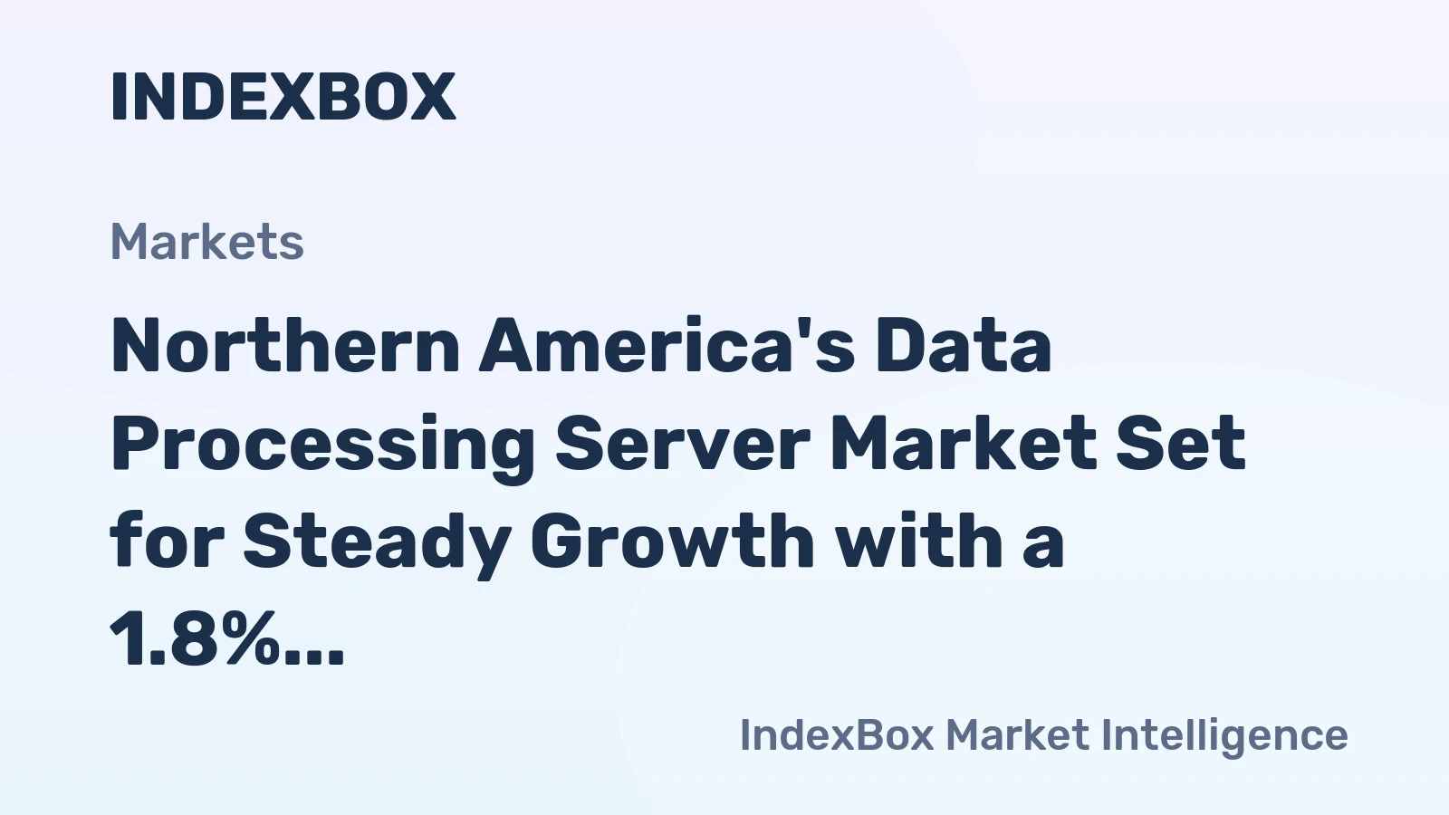 Northern America's Data Processing Server Market Set for Steady Growth with a 1.8% CAGR in Value