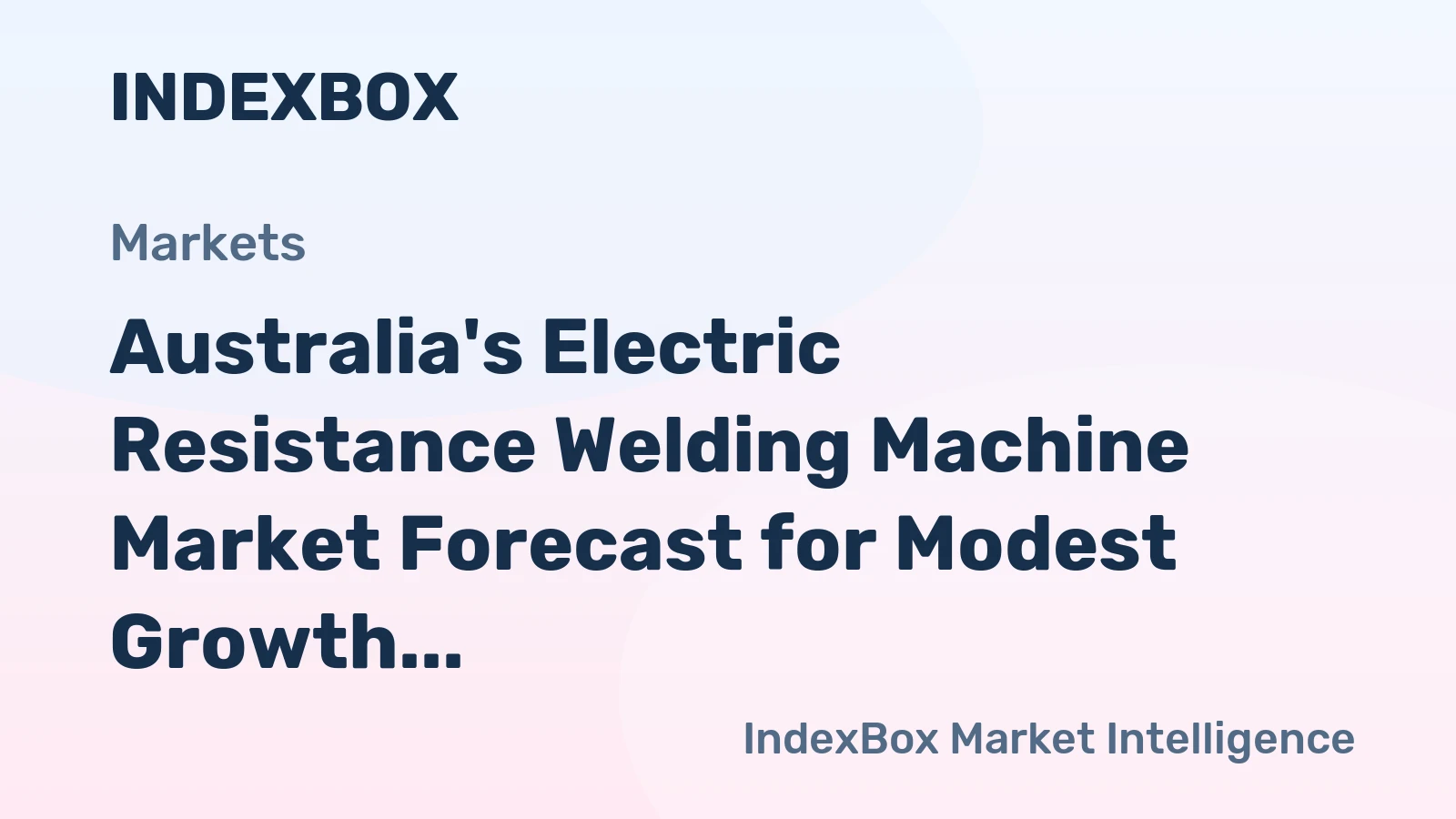 Australia's Electric Resistance Welding Machine Market Forecast for Modest Growth at 1.4% CAGR