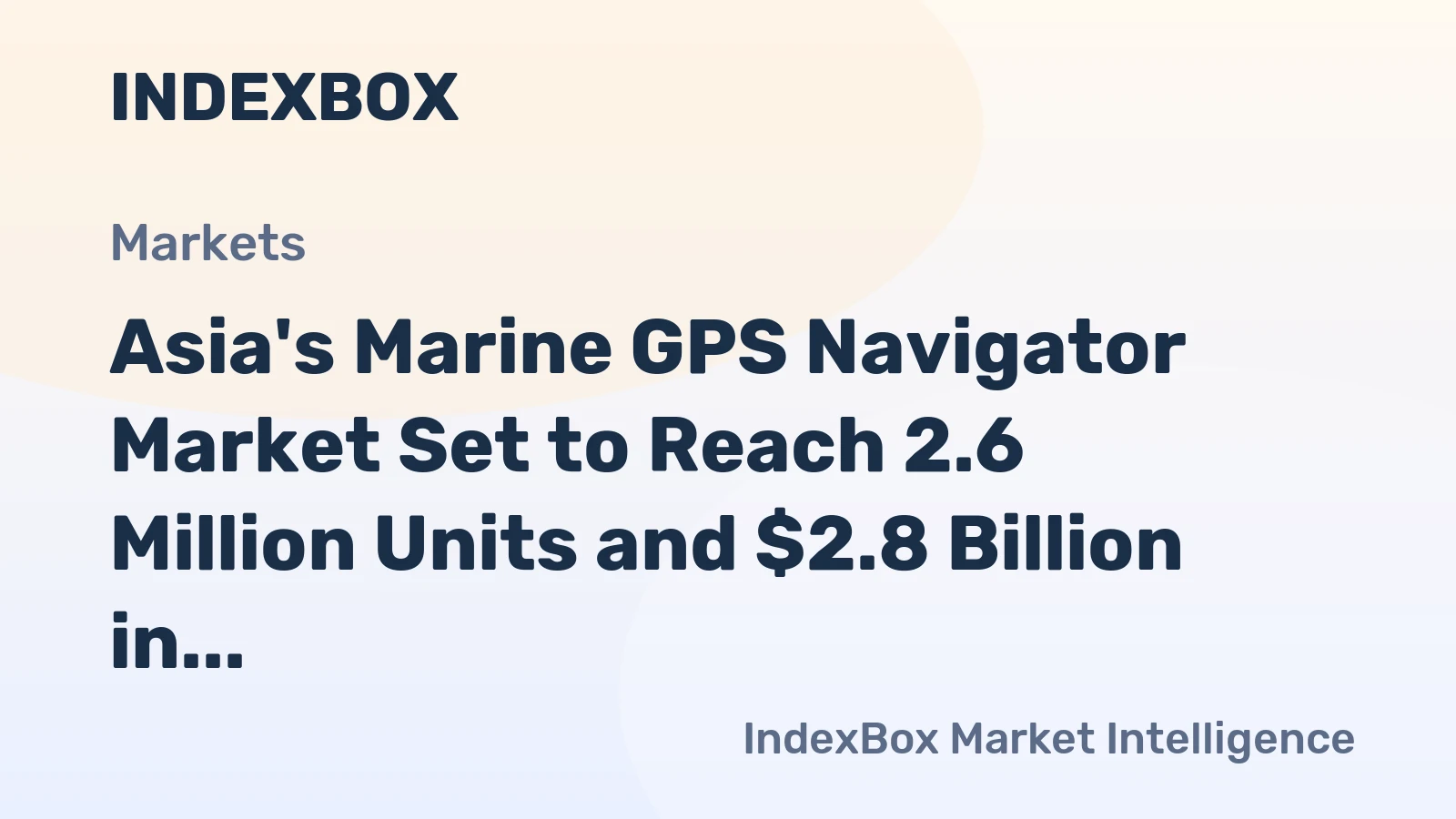Asia's Marine GPS Navigator Market Set to Reach 2.6 Million Units and $2.8 Billion in Value
