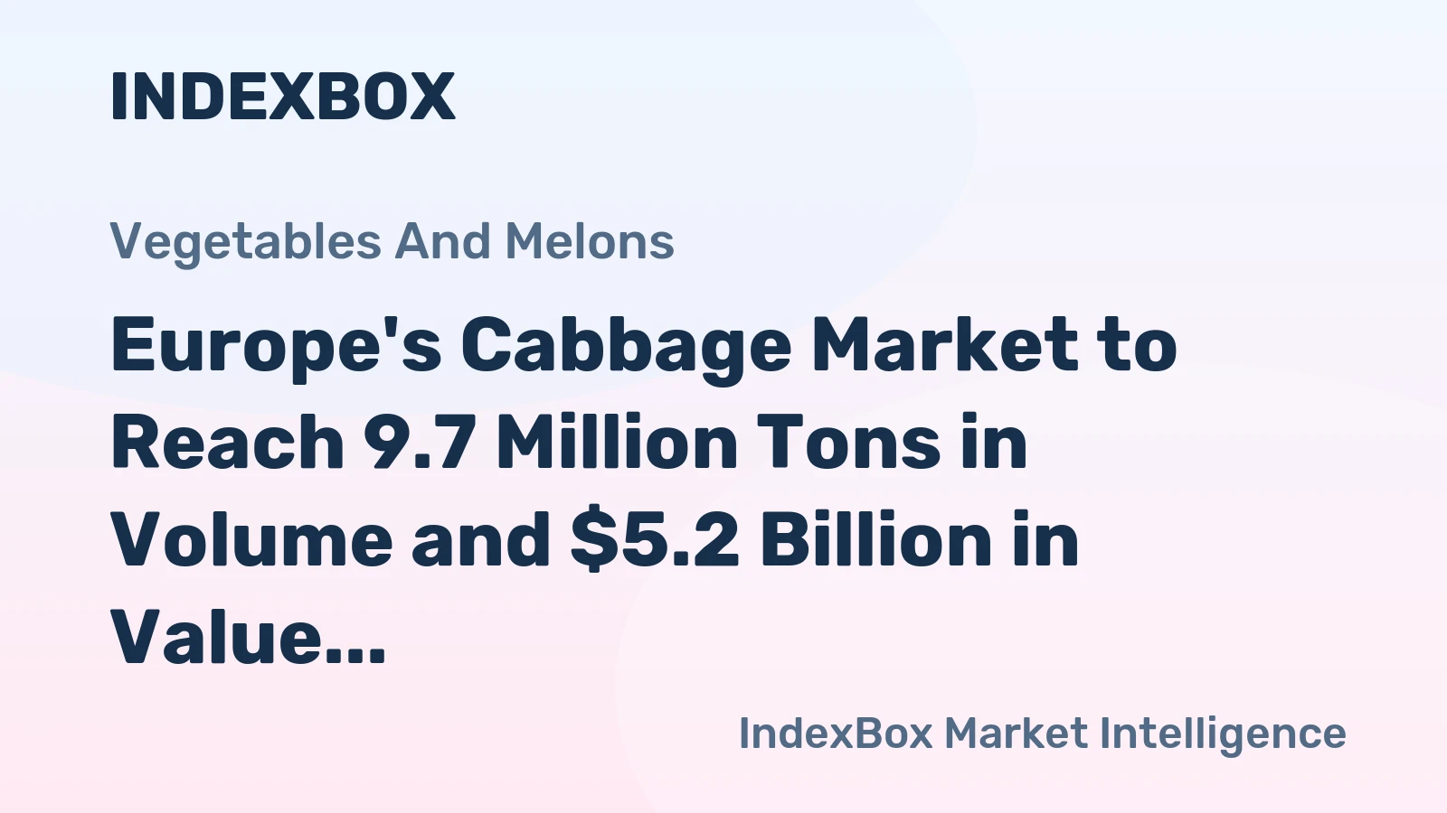 Europe's Cabbage Market to Reach 9.7 Million Tons in Volume and $5.2 Billion in Value by 2035