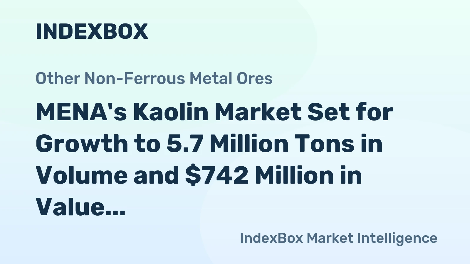 MENA's Kaolin Market Set for Growth to 5.7 Million Tons in Volume and $742 Million in Value
